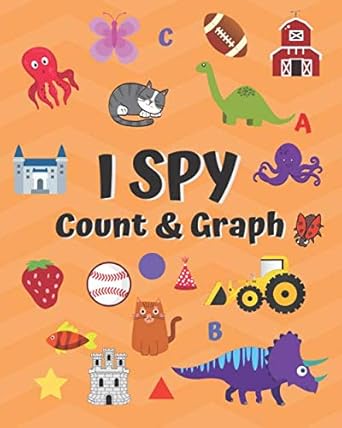 I SPY Count & Graph: Preschool and Kindergarten Prep: fun, colorful ...