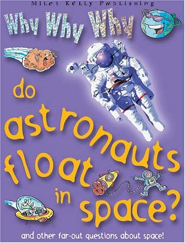 Why Why Why Do Astronauts Float in Space? (Why Why Why? Q and A ...