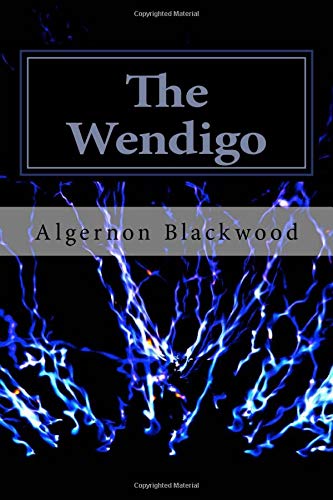 The Wendigo: Blackwood, Algernon: 9781979681513: Amazon.com: Books