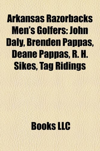 Arkansas Razorbacks Men's Golfers: John Daly, Brenden Pappas, Deane ...