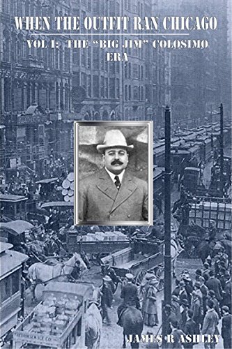 Vol I When the Outfit Ran Chicago: The "Big Jim: Colosimo Era eBook ...