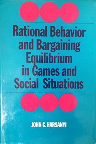Rational Behaviour and Bargaining Equilibrium in Games and Social ...