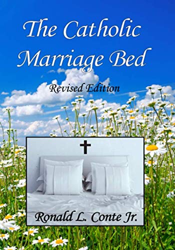 The Catholic Marriage Bed: Revised Edition: Amazon.co.uk: Conte Jr ...
