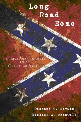 Long Road Home-—The Trials and Tribulations of a Confederate Soldier ...