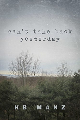 Can't Take Back Yesterday - Kindle edition by Manz, KB. Mystery ...
