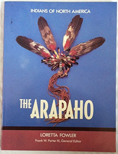 The Arapaho (The Indians of North America): Fowler, Loretta ...