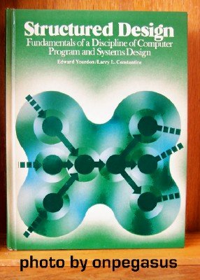 Structured Design: fundamentals of a Discipline of Computer Program and Systems Design: Books ...
