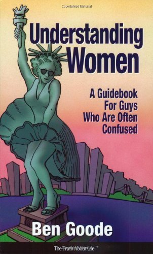 Understanding Women: A Guidebook for Guys Who Are Often Confused (Truth ...