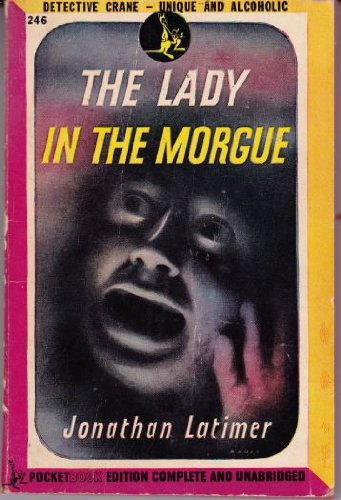 The Lady in the Morgue: Jonathan Latimer, William Ruehlmann: 9780930330798: Amazon.com: Books