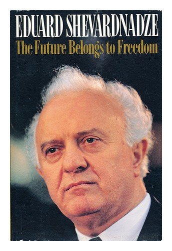 The Future Belongs to Freedom: Eduard Shevardnadze, Catherine A ...