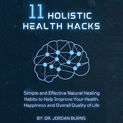Amazon.com: 11 Holistic Health Hacks: Simple and Effective Natural Healing Habits to Help ...