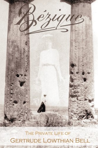 Bezique: The Private Life of Gertrude Lowthian Bell: Best, Dr Graham ...