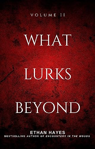 Amazon.com: What Lurks Beyond: Volume 11 eBook : Hayes, Ethan: Kindle Store