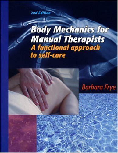 Body Mechanics for Manual Therapists: A Functional Approach to Self ...