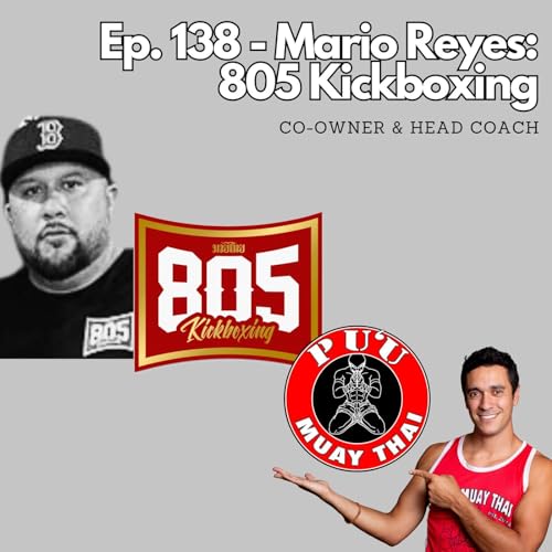 Ep. 138 - Mario Reyes: 805 Kickboxing | Puu Muay Thai Podcast ...