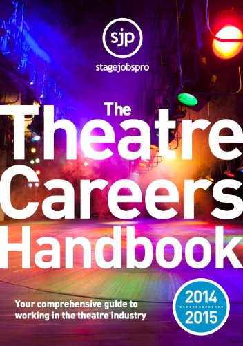 The Theatre Careers Handbook 2014-2015: Your Comprehensive Guide to ...