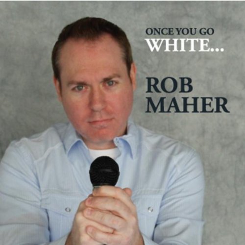 Once You Go White... [Explicit] by Rob Maher on Amazon Music - Amazon.co.uk