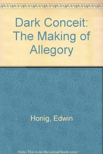 Dark Conceit: The Making of Allegory: Honig, Edwin: 9780870571381 ...