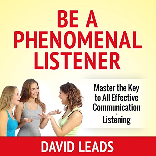 Amazon.co.jp: Be a Phenomenal Listener: Master the Key to All Effective ...