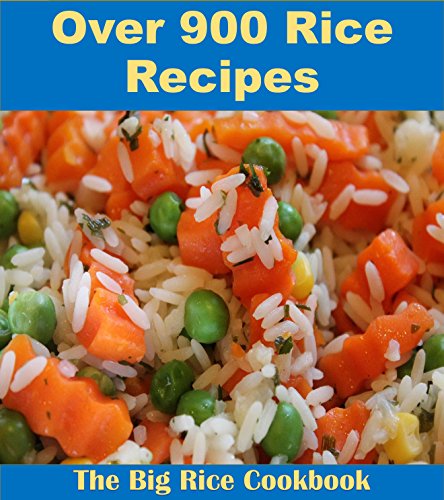 Rice Recipes: Over 900 Rice Recipes from Every Corner of the World ...