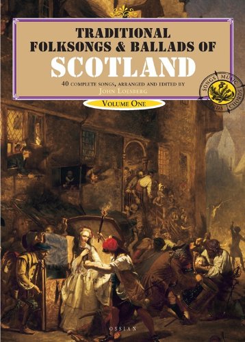 Traditional Folksongs and Ballads of Scotland: Volume One: Loesburg ...