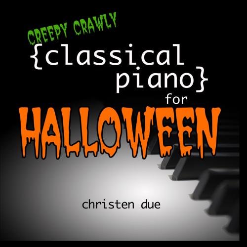 Creepy, Crawly Classical Piano for Halloween - Amazon.com Music