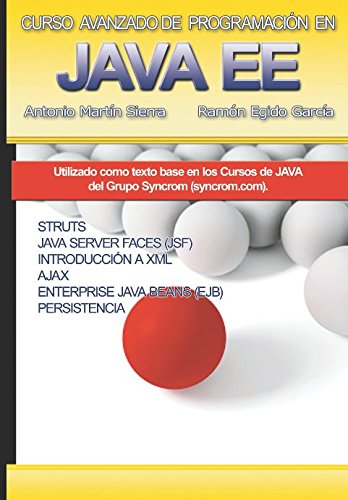 Curso Avanzado de Programación en Java EE: Struts, JSF, Ajax, EJB, JPA (Spanish Edition): Egido ...