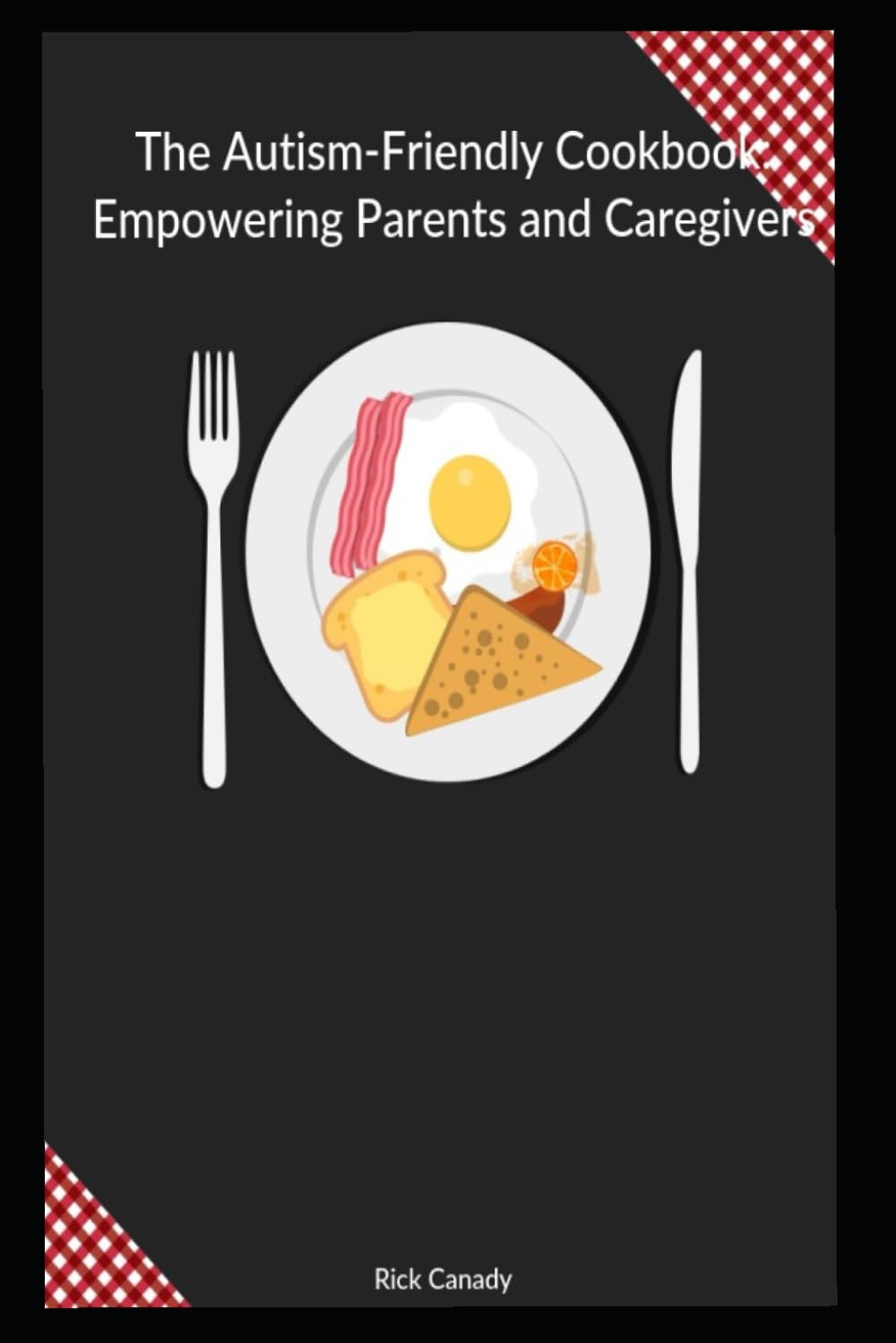 The Autism-Friendly Cookbook: Empowering Parents, Caregivers and ...