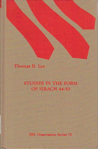 Studies in the Form of Sirach 44-50: Lee, Thomas R.: 9780891308348 ...