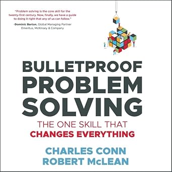 Bulletproof Problem Solving Lib/E: The One Skill That Changes ...