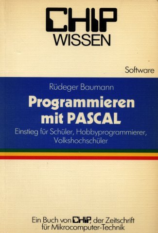 Programmieren mit PASCAL: Einstieg für Schüler, Hobbyprogrammierer, Volkshochschüler (CHIP ...