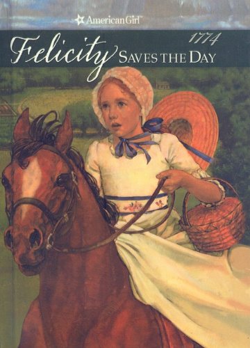 Felicity Saves the Day: A Summer Story (American Girls Collection ...