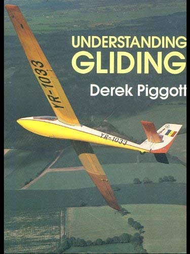 Understanding Gliding (Flying & Gliding): derek-piggott: 9780713655681 ...