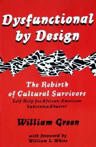 Dysfunctional by Design: The Rebirth of... by Green, William P.