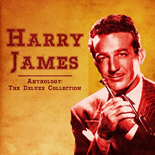 Anthology: The Deluxe Collection (Remastered) by Harry James on Amazon ...