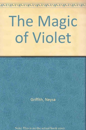 The Magic of Violet: Griffith, Neysa, Duarte, Steven: 9781568440316 ...