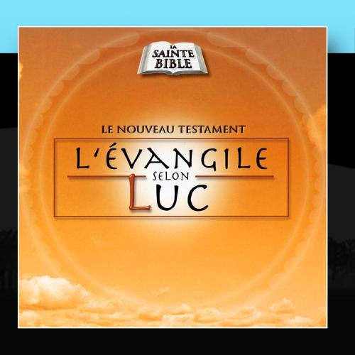 L'Evangile Selon Luc, Vol. 1: La Sainte Bible - Le Nouveau Testament ...