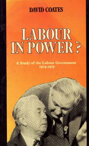 Labour in power?: A study of the Labour government 1974-1979: Coates ...