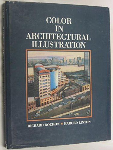 Color in Architectural Illustration: Richard Rochon, Harold Linton ...