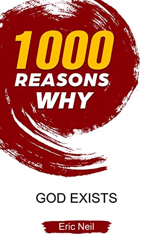 Amazon.com: 1000 Reasons why God exists eBook : Neil, Eric: Kindle Store