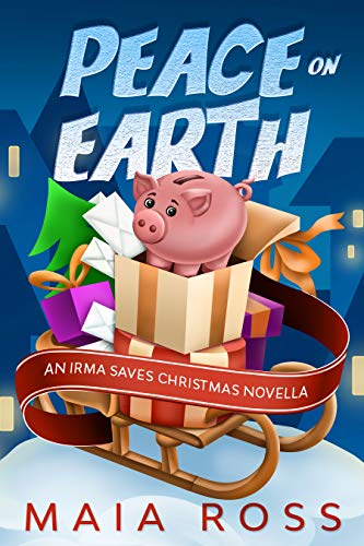 Peace on Earth: An Irma Saves Christmas Novella eBook : Ross, Maia ...