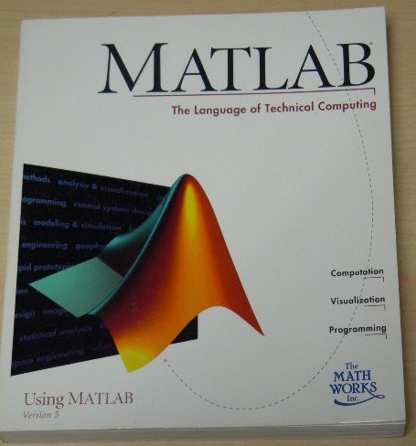 MATLAB the Language of Technical Computing, Version 5: MathWorks ...