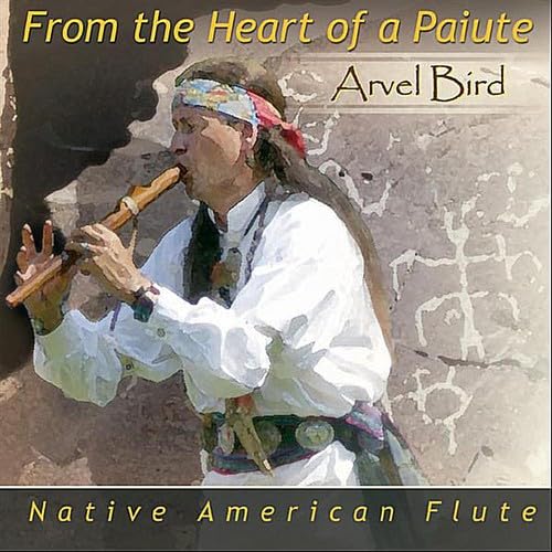 Arvel Bird, William Eaton - From the Heart of a Paiute - Amazon.com Music