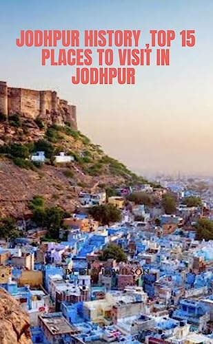 Jodhpur History and ,Top 15 Places to Visit in Jodhpur - Kindle edition ...