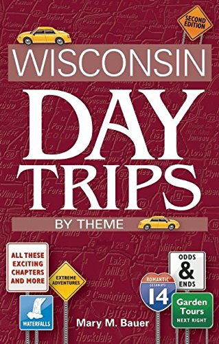 Wisconsin Day Trips by Theme (Wisconsin Day Trip by Theme): Bauer, Mary ...