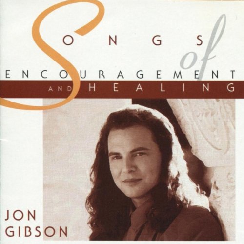 Jon Gibson - Songs Of Encouragement And Healing - Amazon.com Music