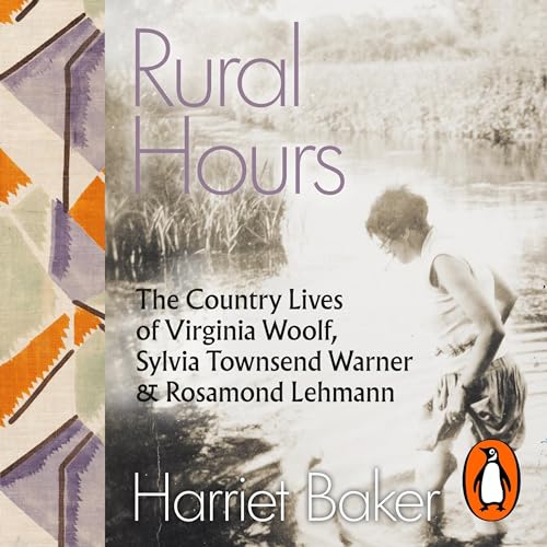 Rural Hours: The Country Lives of Virginia Woolf, Sylvia Townsend ...