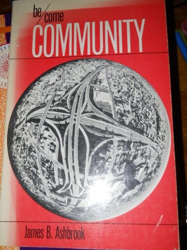 Be/come community: Ashbrook, James B: 9780817004385: Amazon.com: Books