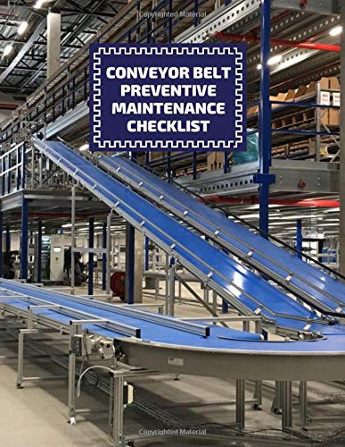 Buy Conveyor Belt Preventive Maintenance Checklist: Conveyor Belt ...