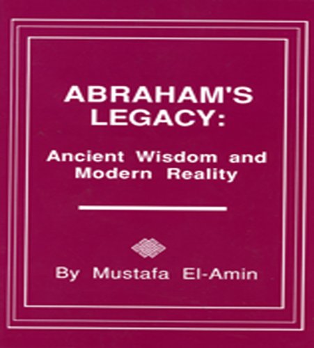 Abraham's Legacy: Ancient Wisdom & Modern Reality: El-Amin, Mustafa ...